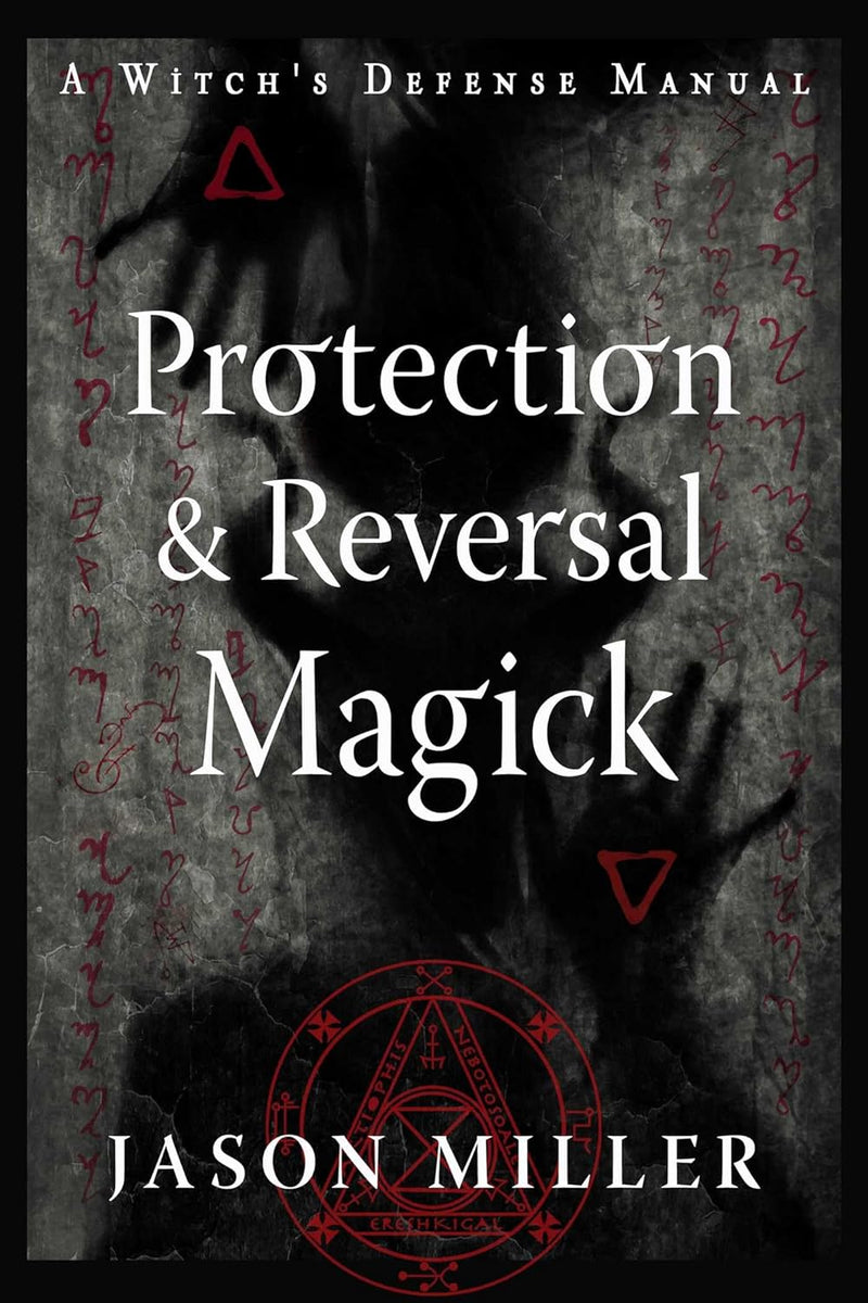 Protection & Reversal Magick (A Witch’s Defense Manual) Book By Jason ...